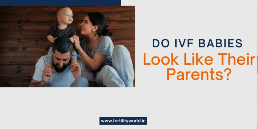 Do IVF babies look like their parents?