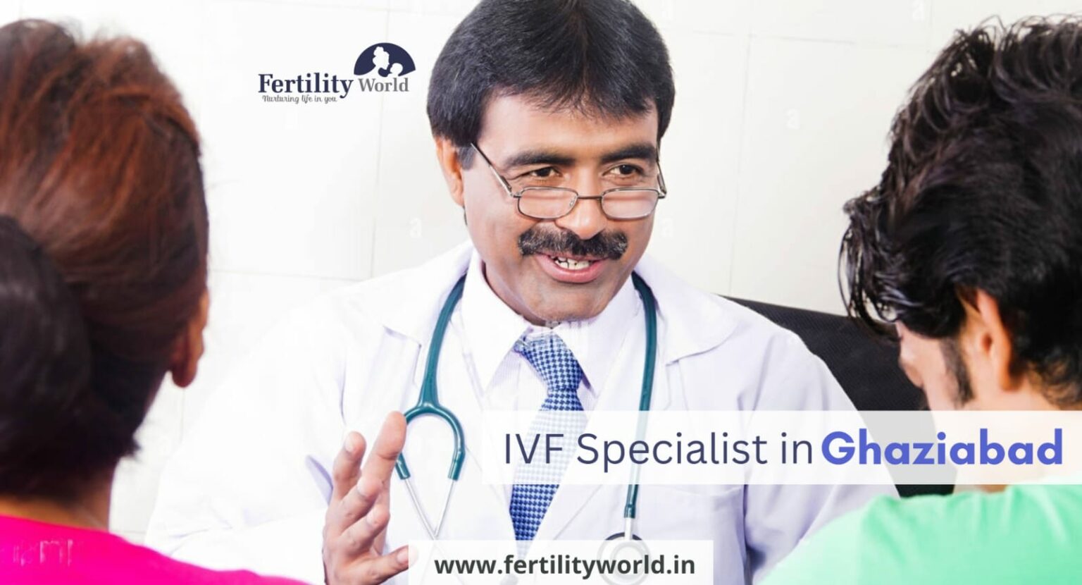 BEST IVF DOCTORS IN GHAZIABAD - Fertilityworld