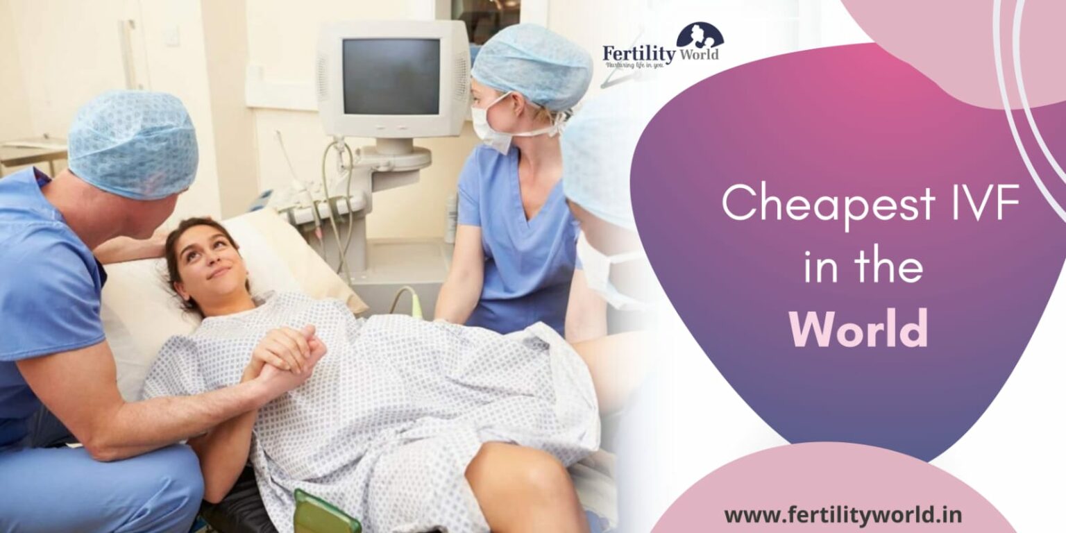 CHEAPEST IVF IN THE WORLD - Fertilityworld