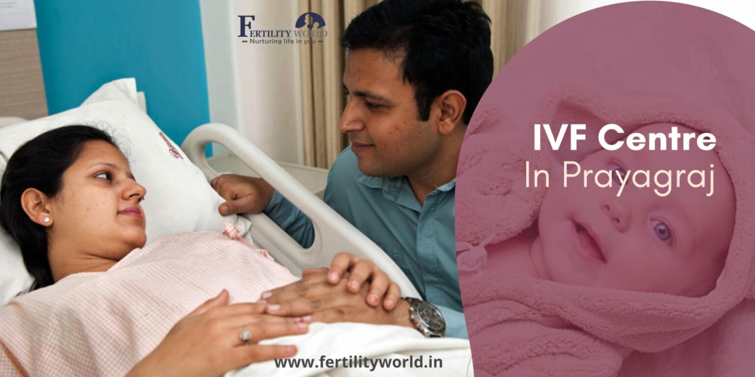 BEST IVF CENTRE IN PRAYAGRAJ - Fertilityworld