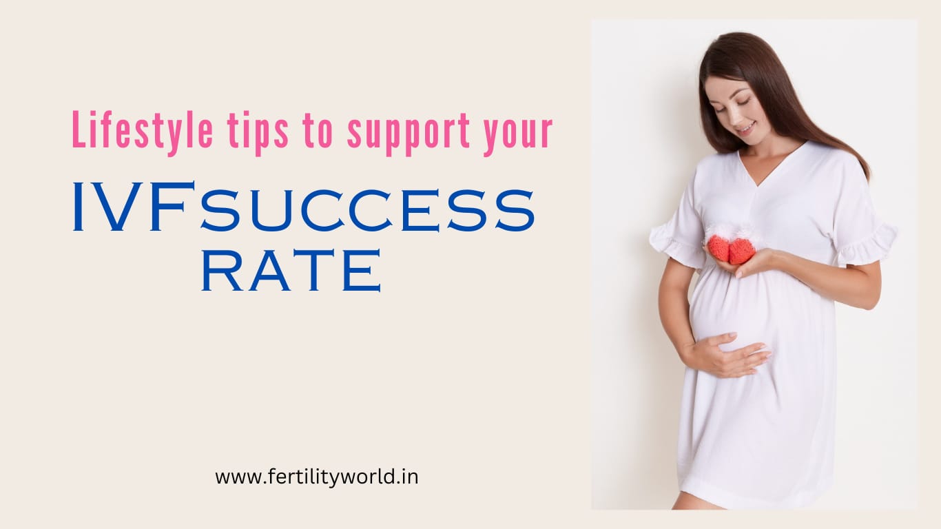 Tips To Improve Your Chance Of IVF Success Naturally - Fertilityworld
