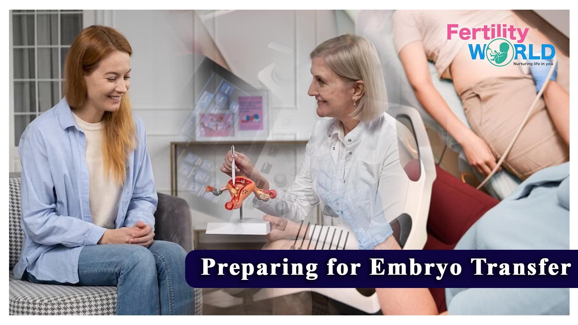 Embryo Transfer- 9 Tips To Improve Your Success Rate - Fertilityworld